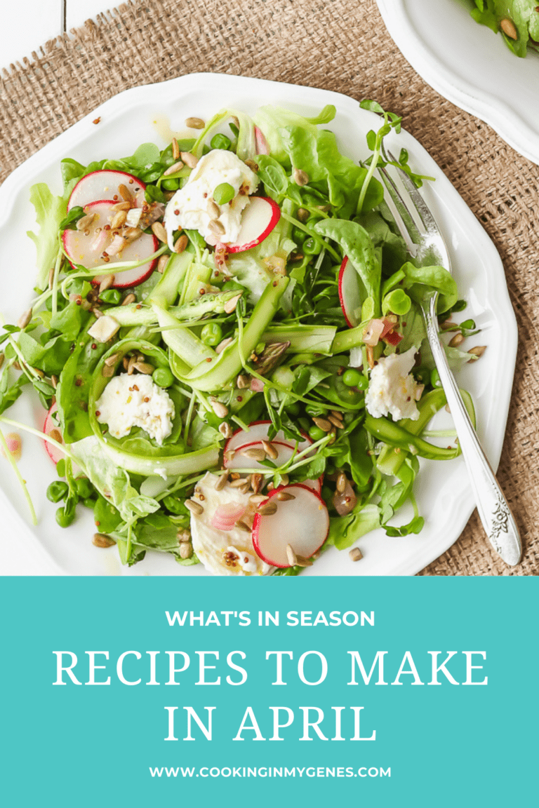 What's In Season - Recipes to Make in April - Cooking in my Genes