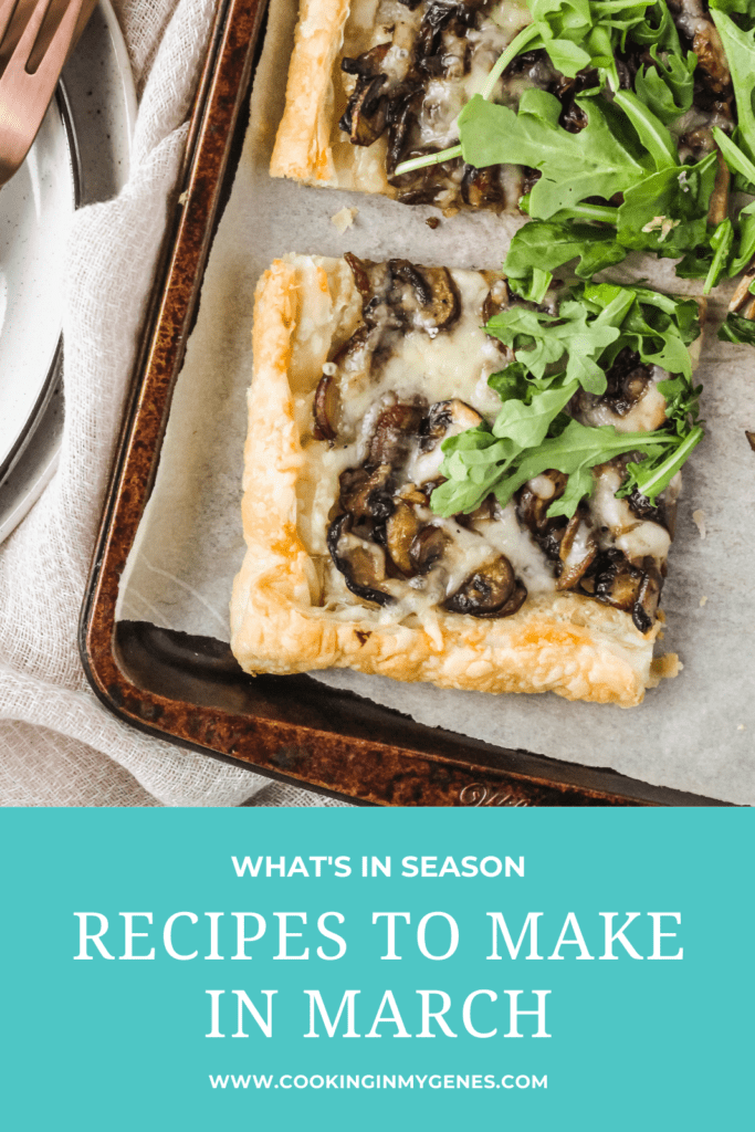 What's In Season - Recipes to Make in March - Cooking in my Genes