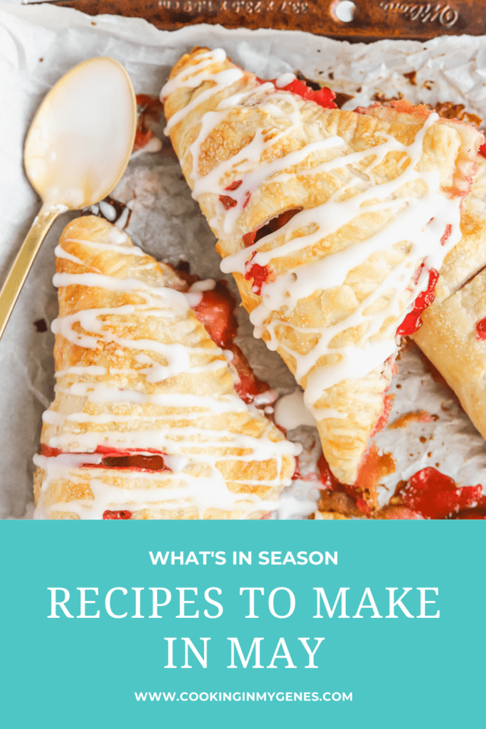 What's In Season - Recipes to Make in May - Cooking in my Genes