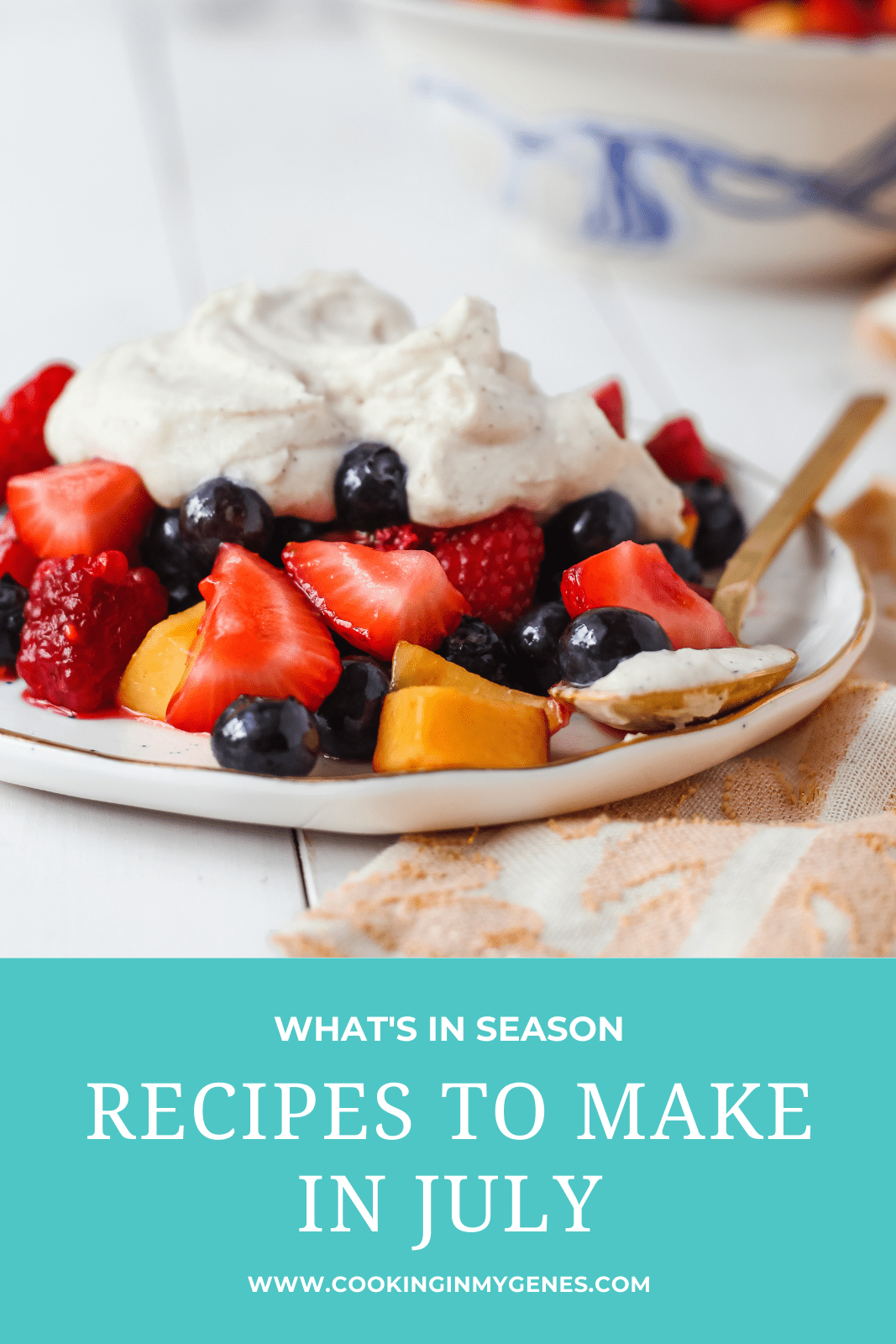 What's In Season - Recipes to Make in July - Cooking in my Genes
