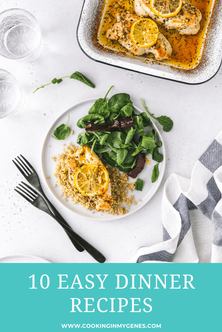 10 Easy Dinner Recipes to Make This Week - Cooking in my Genes