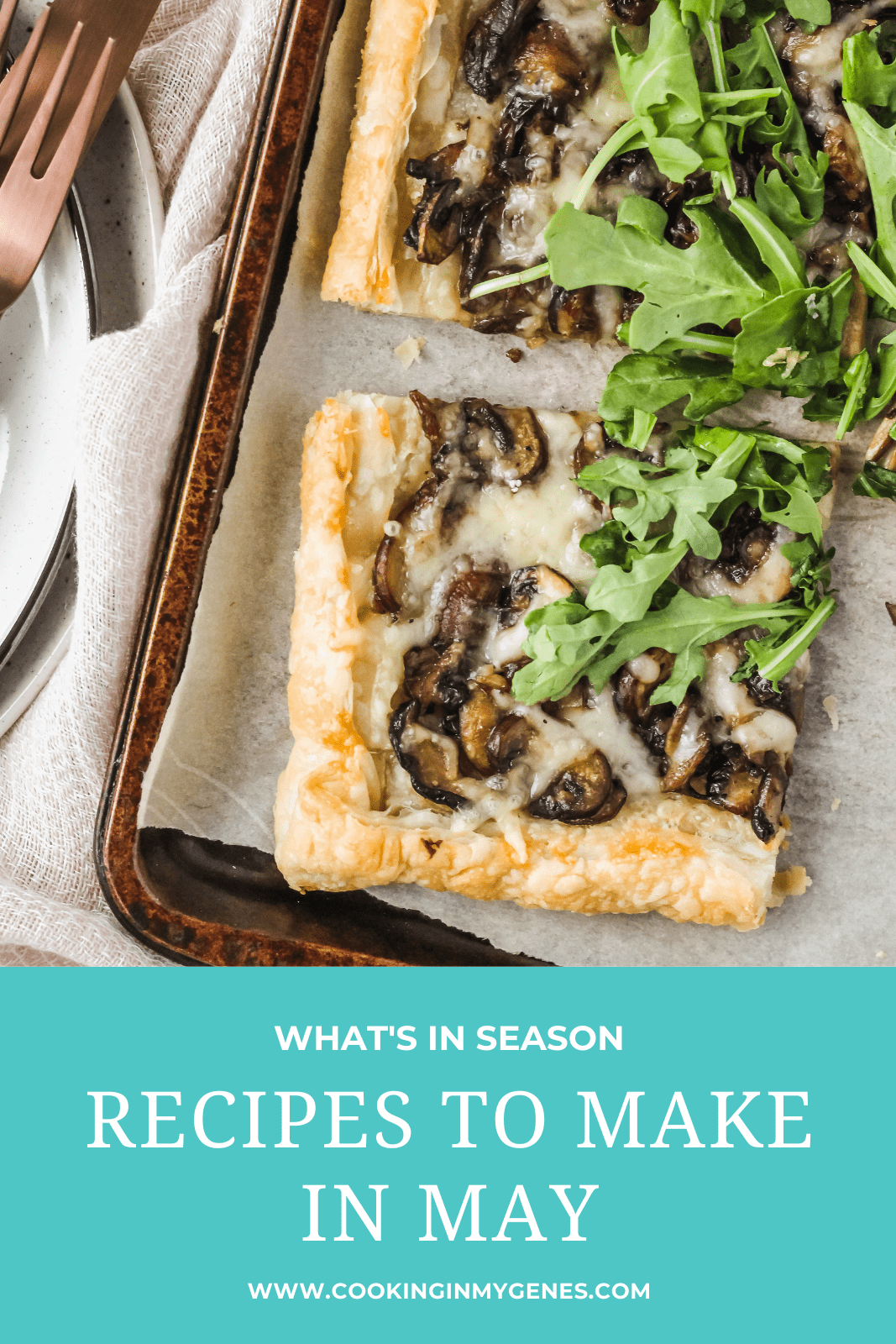 What's In Season - Recipes to Make in May - Cooking in my Genes