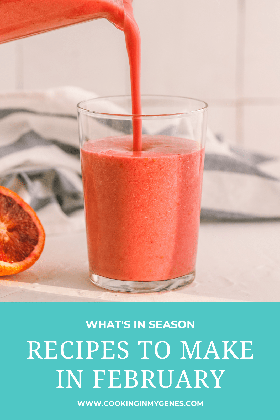 35 Seasonal Recipes to Make in February - Cooking in my Genes