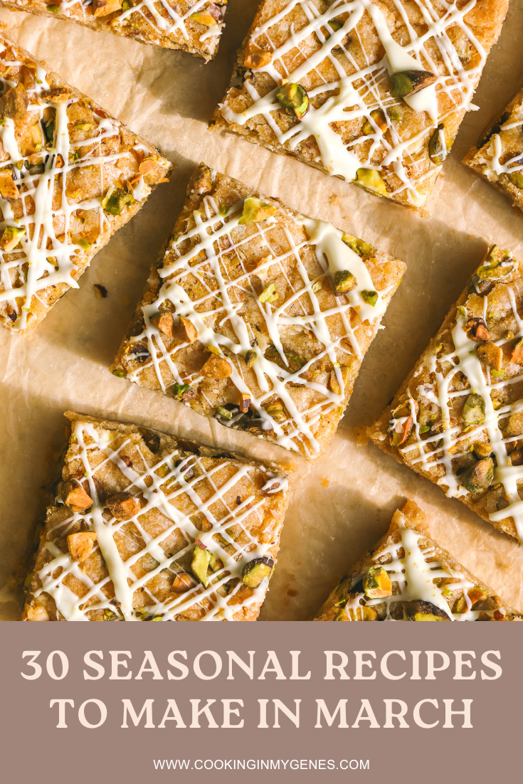 30 Seasonal Recipes to Make in March - Cooking in my Genes