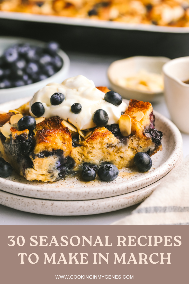 30 Seasonal Recipes to Make in March - Cooking in my Genes