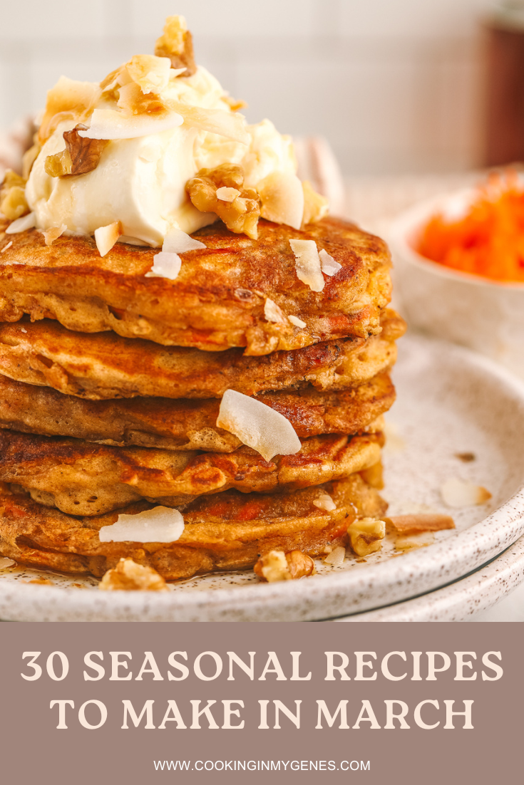 30 Seasonal Recipes to Make in March - Cooking in my Genes