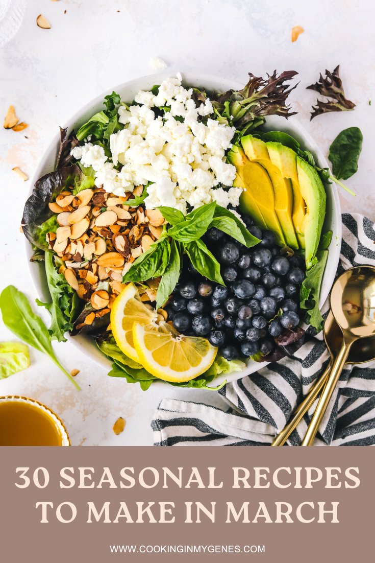 30 Seasonal Recipes to Make in March - Cooking in my Genes